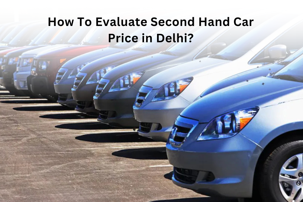 How To Evaluate Second Hand Car Price in Delhi? – TSG Used Cars